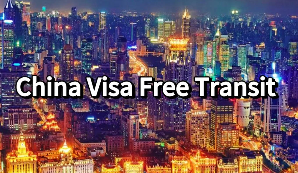 China 24/72/144-Hour Visa Free Transit Guide: How to Transit in China ...