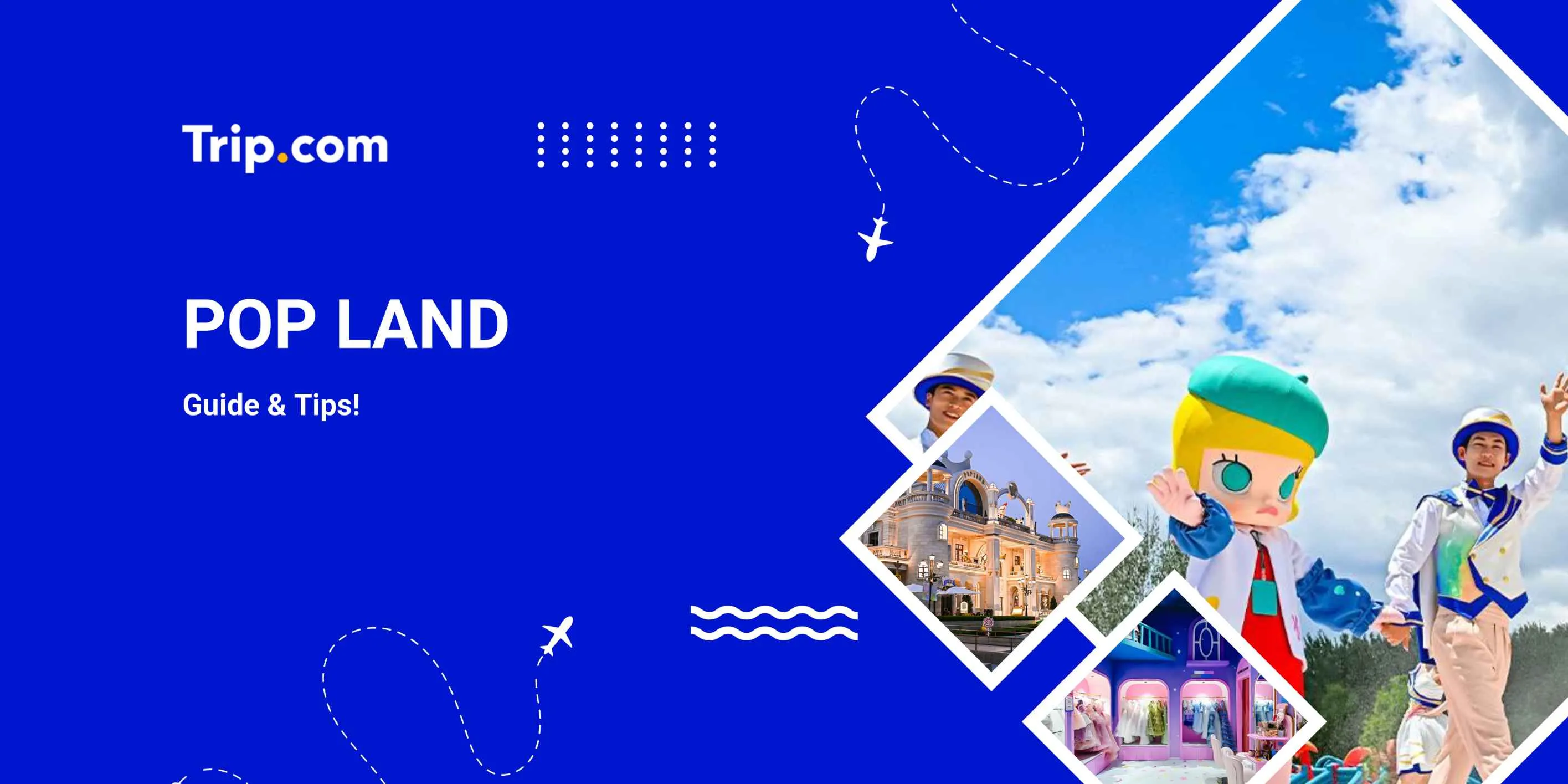 Pop Land Tickets and Visitor’s Guide 2025 | Trip.com