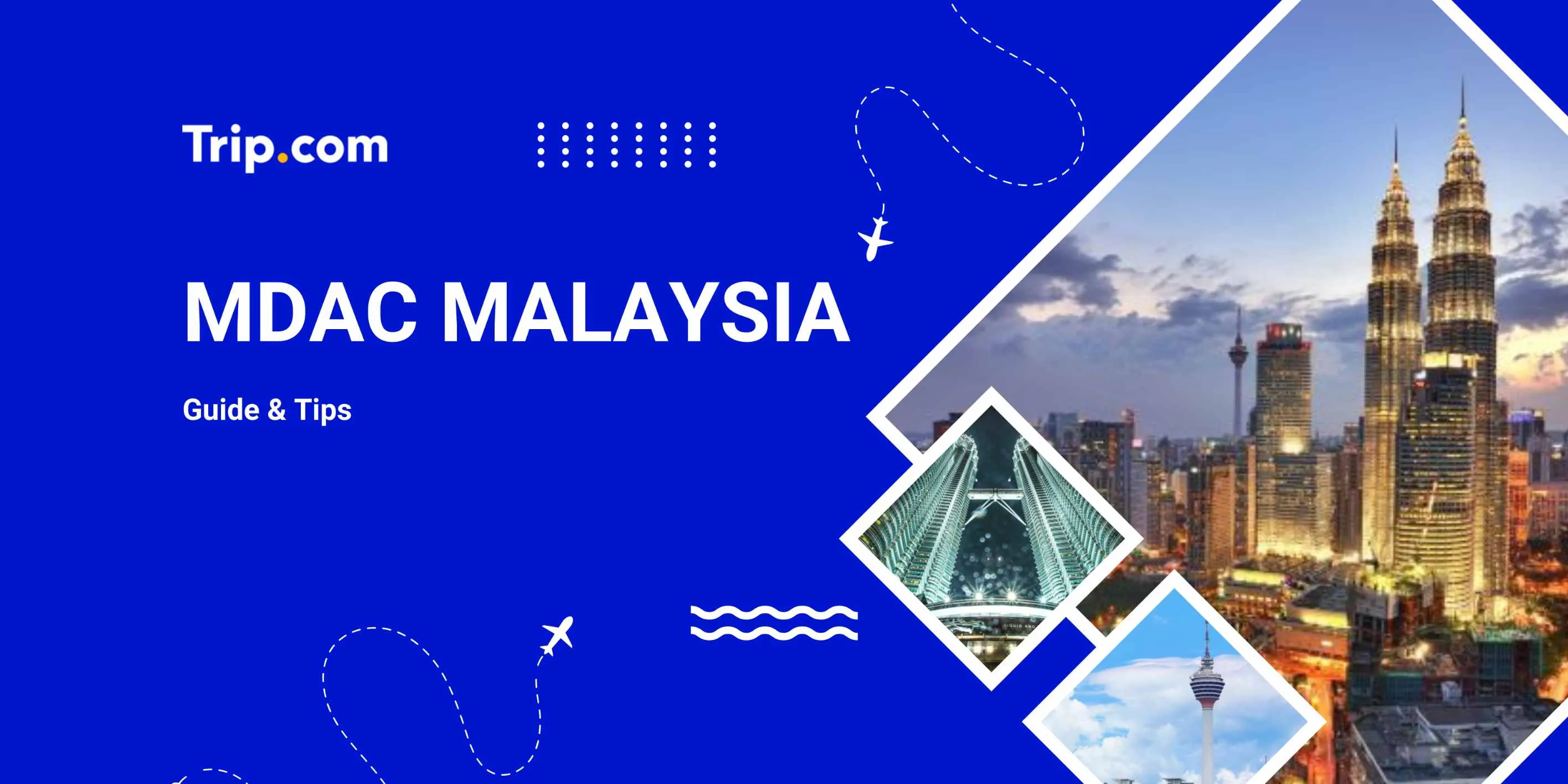 MDAC: Malaysia Digital Arrival Card Guide | Trip.com
