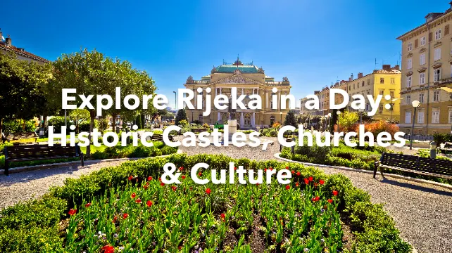 Explore Rijeka in a Day: Historic Castles, Churches & Culture | Trip.com
