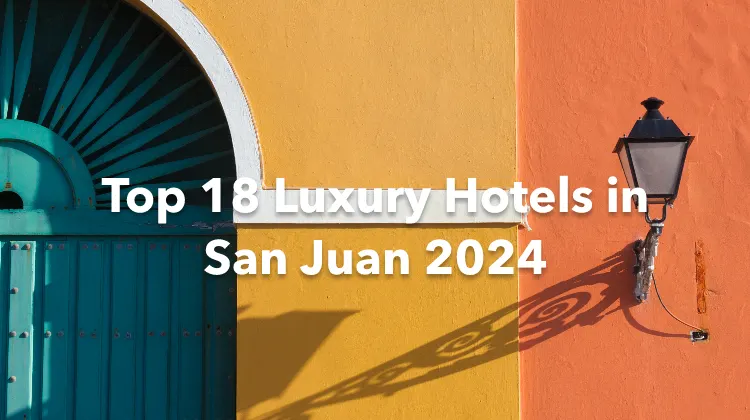 Top 18 Khách Sạn Sang Trọng ở San Juan 2024 | Mytour