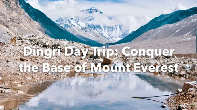 Dingri Day Trip: Conquer the Base of Mount Everest | Trip.com