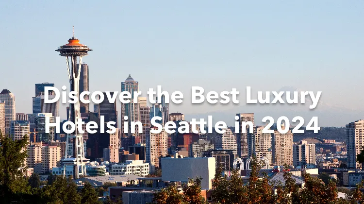 Embark on a Luxurious Journey: Seattle's Finest Hotels Await