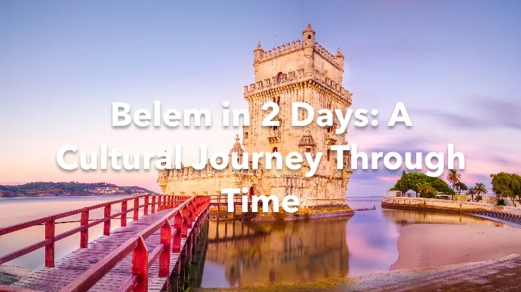 Belem in 2 Days: A Cultural Journey Through Time | Trip.com